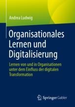 Organisationales Lernen und Digitalisierung: Lernen von und in ...