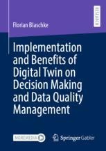 Implementation and Benefits of Digital Twin on Decision Making and Data Quality Management ...