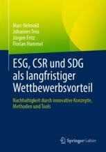 ESG, CSR und SDG als langfristiger Wettbewerbsvorteil: Nachhaltigkeit durch innovative Konzepte ...