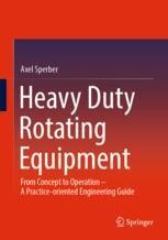 Heavy Duty Rotating Equipment: From Concept to Operation - A Practice ...