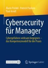 Cybersecurity für Manager: Cybergefahren wirksam begegnen – das Kompetenzmodell für die Praxis ...