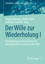 Der Wille zur Wiederholung I: Entzauberung und Faszination des ...