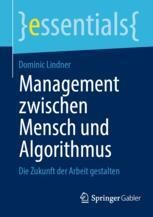 Management zwischen Mensch und Algorithmus: Die Zukunft der Arbeit ...