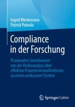 Compliance in der Forschung: Praxisnahes Grundwissen von der Risikoanalyse über effektive ...