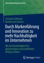 Durch Markenführung und Innovation zu mehr Nachhaltigkeit im Unternehmen: Wie Sie Nachhaltigkeit ...