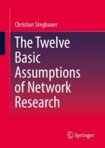 The Twelve Basic Assumptions of Network Research | SpringerLink