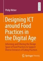 Designing ICT around Food Practices in the Digital Age: Informing and ...