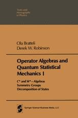 Operator Algebras and Quantum Statistical Mechanics: Volume 1: C*- and ...