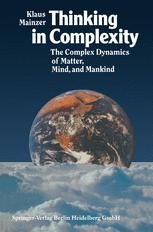 Thinking in Complexity: The Complex Dynamics of Matter, Mind, and ...