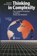 Thinking in Complexity: The Complex Dynamics of Matter, Mind, and ...