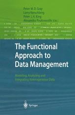The Functional Approach to Data Management: Modeling, Analyzing and Integrating Heterogeneous ...