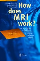 How does MRI work?: An Introduction to the Physics and Function of ...