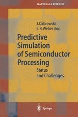 Predictive Simulation of Semiconductor Processing: Status and ...