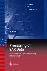 Processing of SAR Data: Fundamentals, Signal Processing, Interferometry ...
