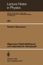 Allgemeine Relativitätstheorie und relativistische Astrophysik ...