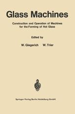 Glass Machines: Construction and Operation of Machines for the Forming ...
