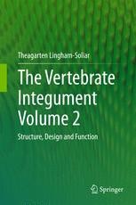 The Vertebrate Integument Volume 2: Structure, Design and Function ...