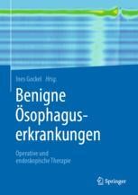 Benigne Ösophaguserkrankungen: Operative und endoskopische Therapie | SpringerLink