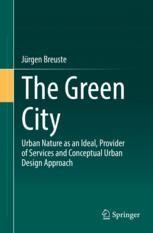 The Green City: Urban Nature as an Ideal, Provider of Services and ...