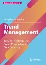 Trend Management: How to Effectively Use Trend-Knowledge in Your ...