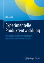Experimentelle Produktentwicklung: Wie Unternehmen ihre Strategien systematisch validieren ...