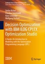 Decision Optimization with IBM ILOG CPLEX Optimization Studio: A Hands-On Introduction to ...