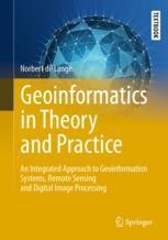 Geoinformatics in Theory and Practice: An Integrated Approach to Geoinformation Systems, Remote ...