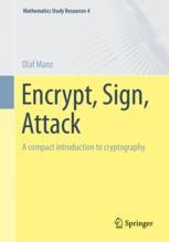 Encrypt, Sign, Attack: A compact introduction to cryptography ...
