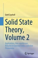 Solid State Theory, Volume 2: Applications: Non-equilibrium, Behavior in External Fields ...