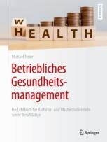 Betriebliches Gesundheitsmanagement: Ein Lehrbuch für Bachelor- und Masterstudierende sowie ...