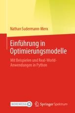 Einführung in Optimierungsmodelle: Mit Beispielen und Real-World-Anwendungen in Python ...