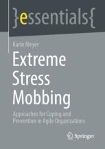 Extreme Stress Mobbing: Approaches for Coping and Prevention in Agile ...