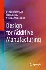 Design for Additive Manufacturing | Springer Nature Link (formerly SpringerLink)