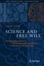Science and Free Will: Neurophilosophical Controversies and What It ...