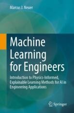 Machine Learning for Engineers: Introduction to Physics-Informed, Explainable Learning Methods ...