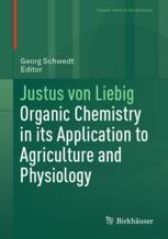 Justus von Liebig: Organic Chemistry in its Application to Agriculture ...