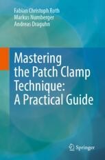 Mastering the Patch Clamp Technique: A Practical Guide | SpringerLink
