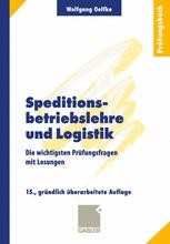 Speditionsbetriebslehre und Logistik: Die wichtigsten Prüfungsfragen mit Lösungen | SpringerLink