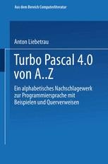 Turbo Pascal 4.0 von A. Z: Eine alphabetisches Nachschlagewerk zur ...