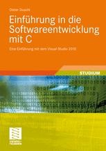 Einführung in die Softwareentwicklung mit C: Eine Einführung mit dem ...