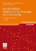 Pro/ENGINEER Wildfire 4.0 für Einsteiger - kurz und bündig: Grundlagen mit Übungen | Springer ...