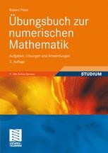 Übungsbuch zur numerischen Mathematik: Aufgaben, Lösungen und ...