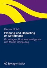 Planung und Reporting im Mittelstand: Grundlagen, Business Intelligence und Mobile Computing ...