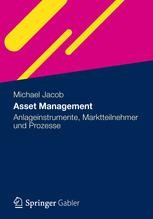 Asset Management: Anlageinstrumente, Marktteilnehmer und Prozesse ...