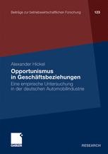 Opportunismus in Geschäftsbeziehungen: Eine empirische Untersuchung in ...
