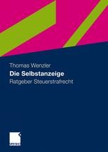 Die Selbstanzeige: Ratgeber Steuerstrafrecht | SpringerLink