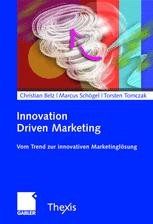 Innovation Driven Marketing: Vom Trend zur innovativen Marketinglösung ...