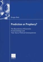 Prediction or Prophecy?: The Boundaries of Economic Foreknowledge and ...