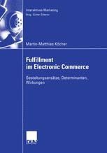 Fulfillment im Electronic Commerce: Gestaltungsansätze, Determinanten, Wirkungen | Springer ...