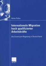 Internationale Migration hoch qualifizierter Arbeitskräfte: Die Greencard-Regelung in ...